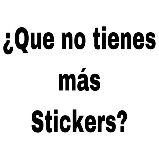 ¿Que no tienes más stickers? Sticker de WhatsApp - DescargarStickers