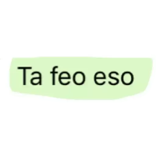 Ta feo eso #880133 Sticker de WhatsApp - DescargarStickers