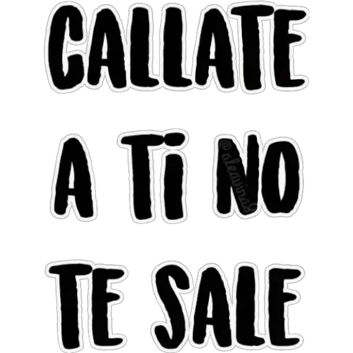 Cállate a ti no te sale Sticker de WhatsApp - DescargarStickers