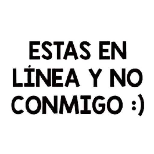ESTAS EN LINEA Y NO CONMIGO :) Sticker de WhatsApp - DescargarStickers