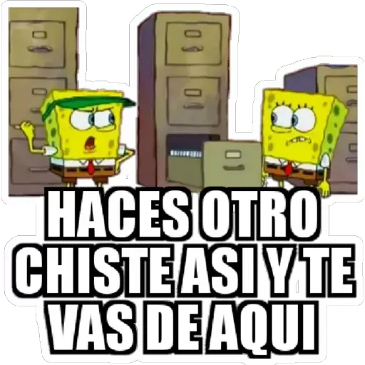 Haces otro chiste así y te vas de aquí Sticker de WhatsApp ...