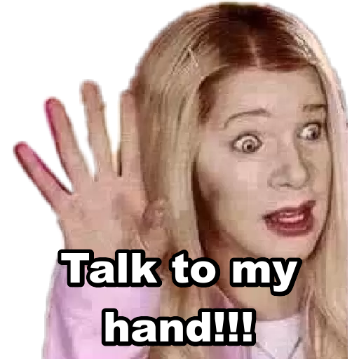 Talk to my hand!!! Sticker de WhatsApp - DescargarStickers