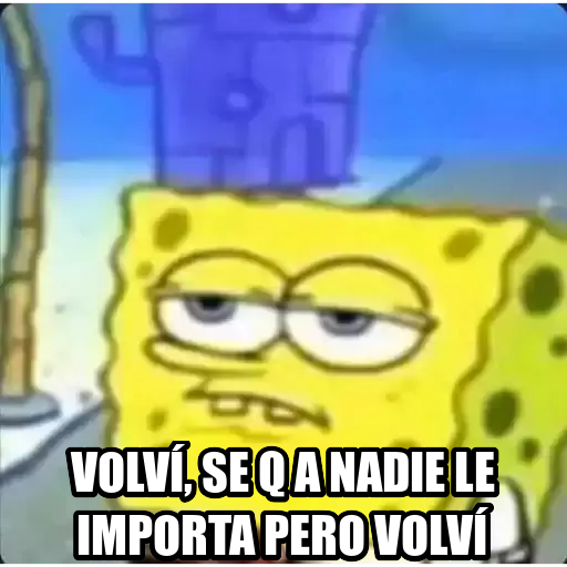 Sticker Volví, se q a nadie le importa, pero volví PNG - DescargarStickers