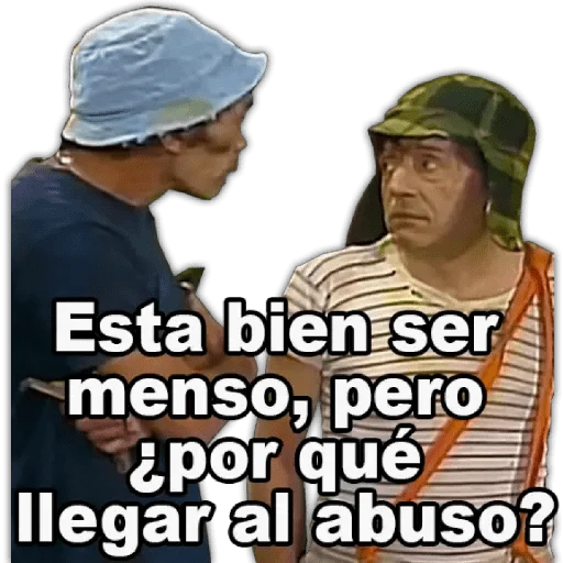 Está bien ser menso, pero ¿por qué llegar al abuso? Sticker de WhatsApp ...