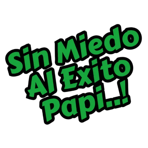 Sin Miedo Al Éxito Papi..! Sticker de WhatsApp - DescargarStickers
