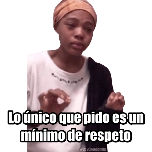 Lo único que pido es un mínimo de respeto Sticker de WhatsApp ...