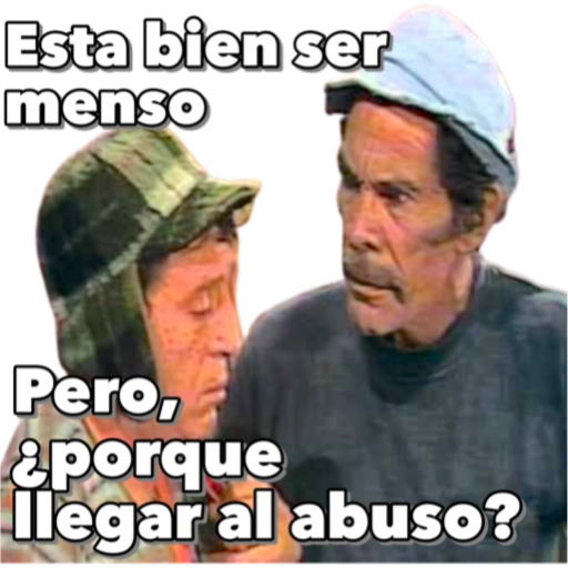 Esta bien ser menso Pero, ¿porque llegar al abuso? Sticker de WhatsApp ...
